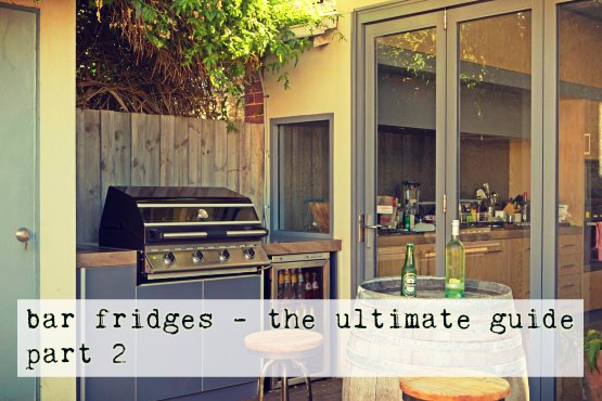 Bar Fridges: Everything You Need to Know [Part Two]
